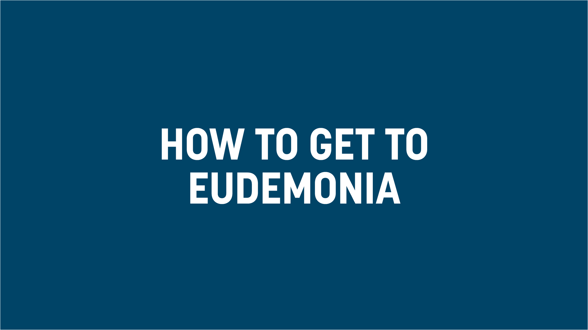 How to Get to Eudemonia - Mountview Academy of Theatre Arts